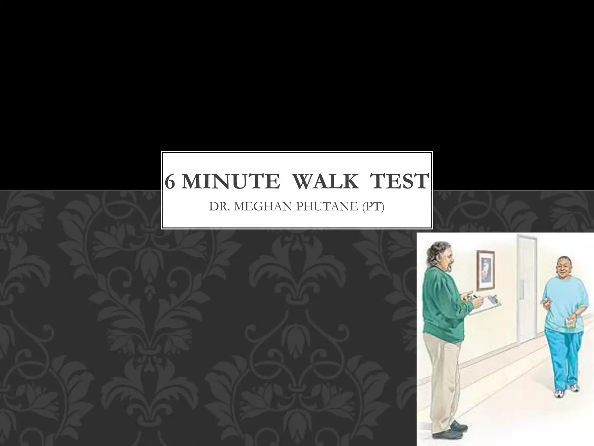 6 minute walk test | PPTX