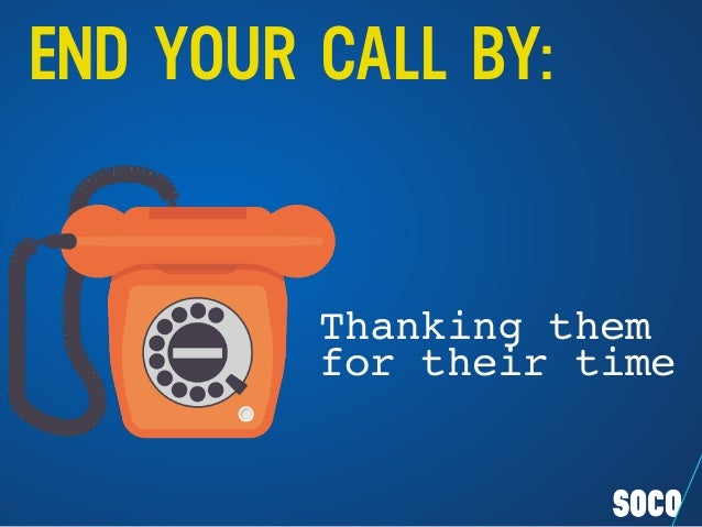 END YOUR CALL BY: Thanking