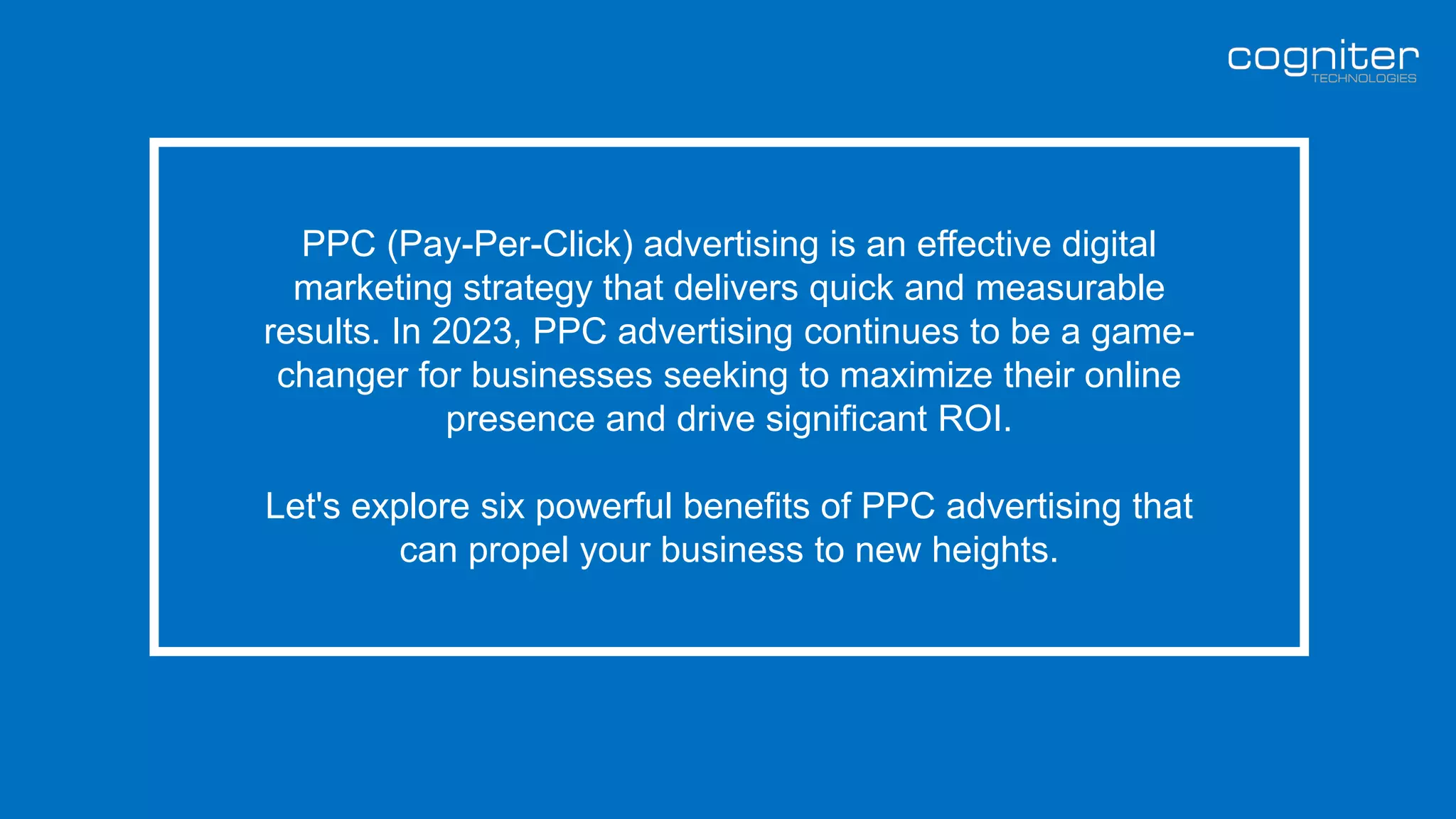 6 Powerful Benefits Of PPC Advertising in 2023.PPTX