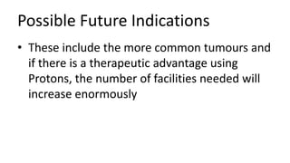 Professor Mark Glaser (Imperial College London). Proton Therapy in the ...