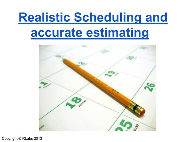 6 Project Management Realistic Scheduling And Accurate Estimating Ppt