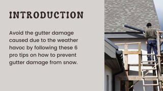 6 Pro Tips on How to Prevent Gutter Damage from Snow | PPTX