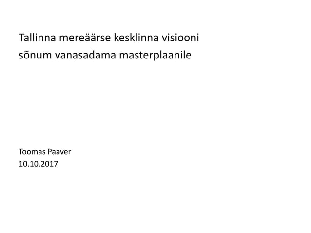 Toomas Paaver (EKA, Linnalahendused): Tallinna mereääre visioon, 2 osa ...