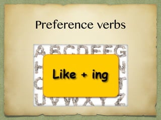 Preference verbs +ing | PPT