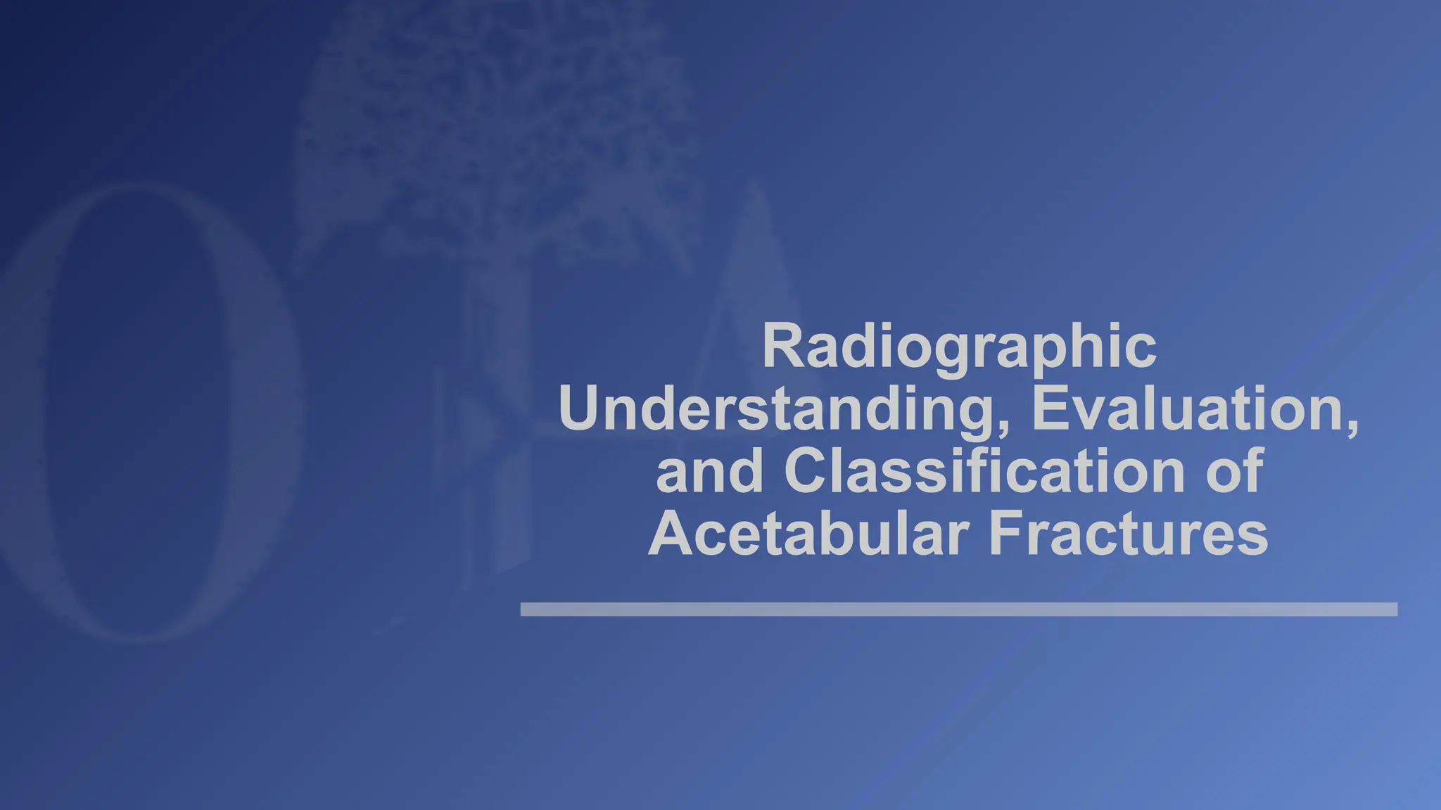 6_Radiographic Understanding, Evaluation & Classification of Acetabular ...