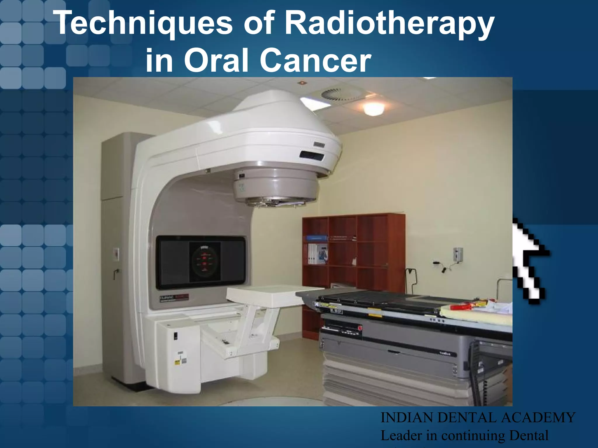 Techniques of Radiotherapy in Oral Cancer / dental courses | PPT