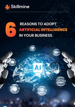 6 REASONS TO ADOPT ARTIFICIAL INTELLIGENCE IN YOUR BUSINESS | PDF