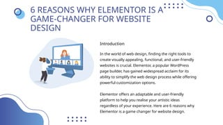 6 Reasons Why Elementor is a Game Changer for Website Design.pptx