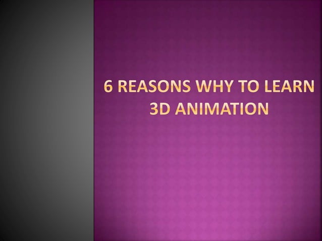6 Reasons why to Learn 3D Animation | PPT