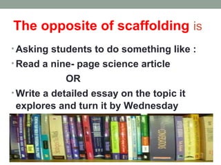 6 scaffolding strategies to use with your students | PPT