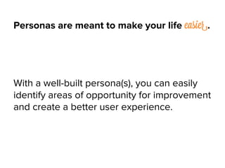 6 Steps to Building User Personas and Why You Should Care | PDF