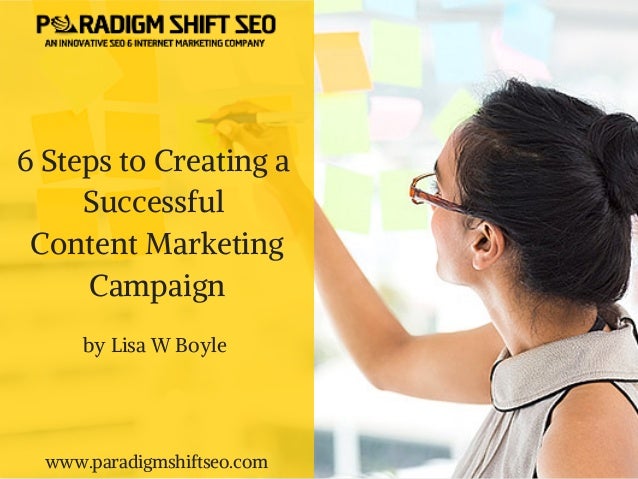 6 Steps To Creating A Successful Content Marketing Campaign
