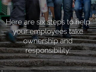 6 Steps to Help Your Employees Take Ownership and Responsibility | PDF