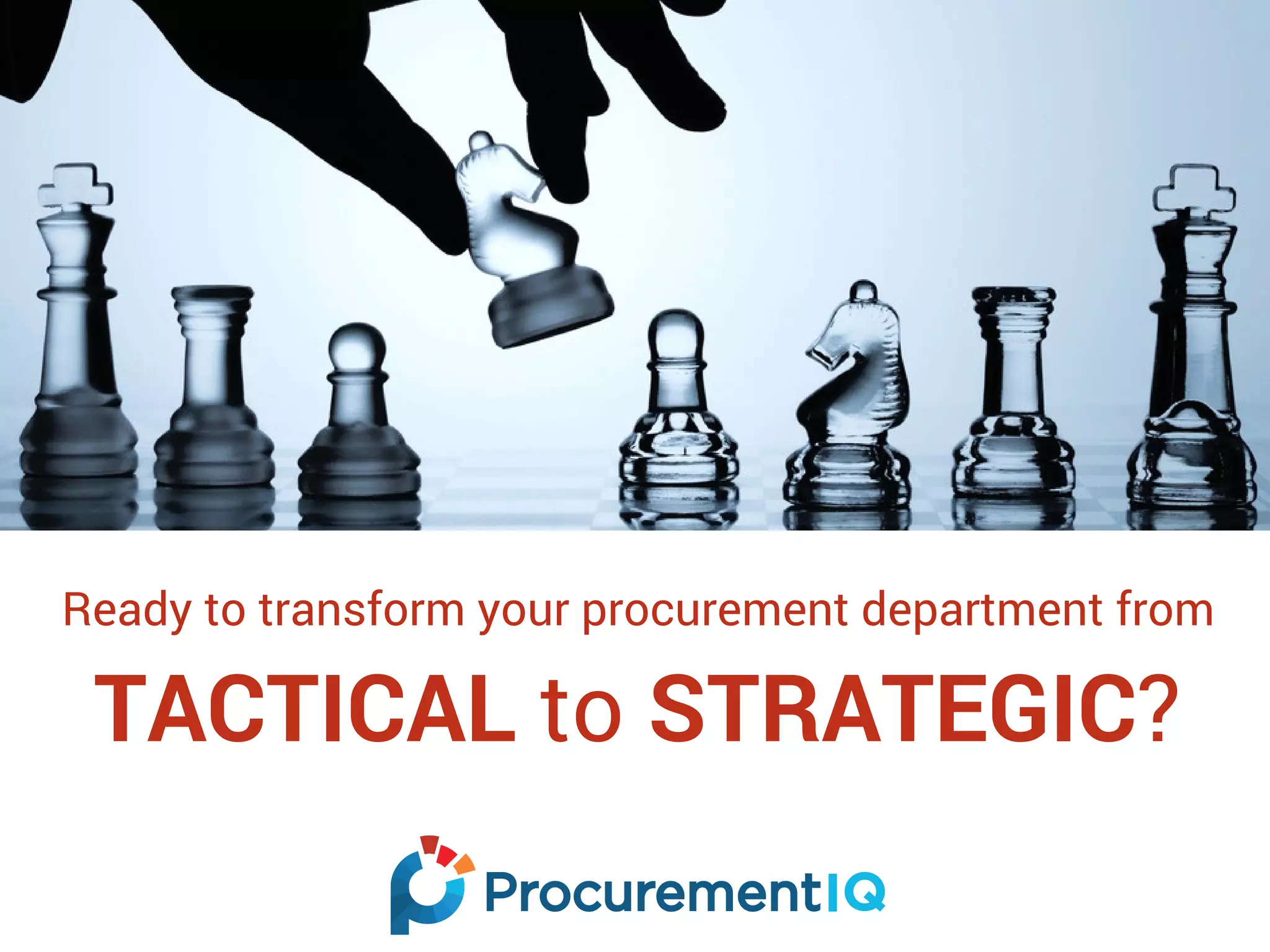 6 Steps to Transform from Tactical to Strategic Sourcing | PPT 6 Steps to Transform from Tactical to Strategic Sourcing | PPT
