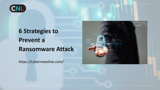 6 Strategies to Prevent a Ransomware Attack.ppt