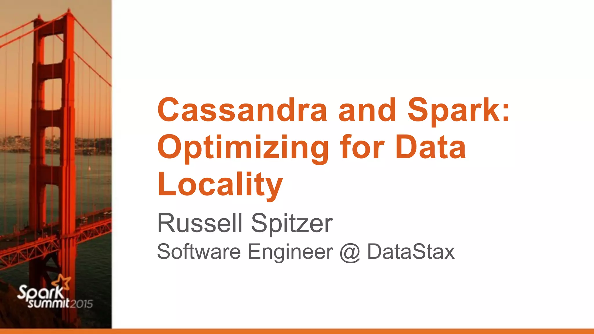 Cassandra and Spark: Optimizing for Data Locality-(Russell Spitzer, DataStax) | PPT