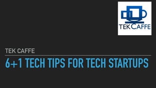 6+1 Technical Tips for Tech Startups (2023 Edition) | PPT
