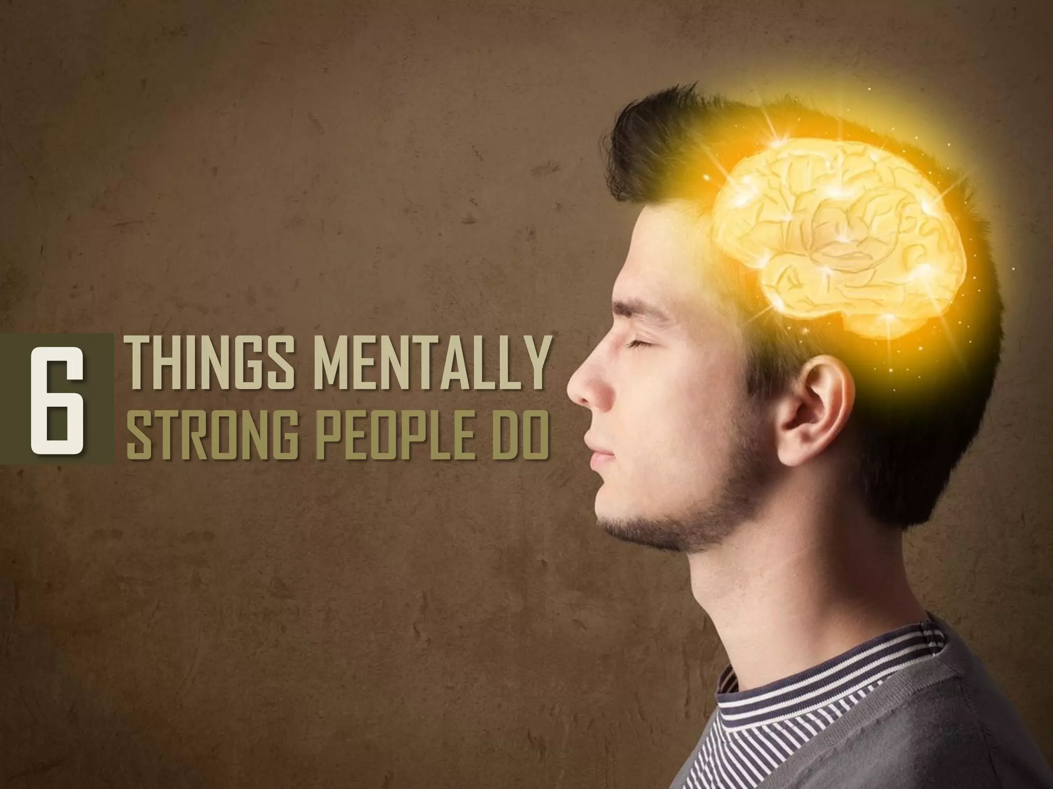 6 Things Mentally Strong People Do | PPT