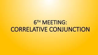 CORRELATIVE CONJUNCTION Correlative conjunction | PPTX