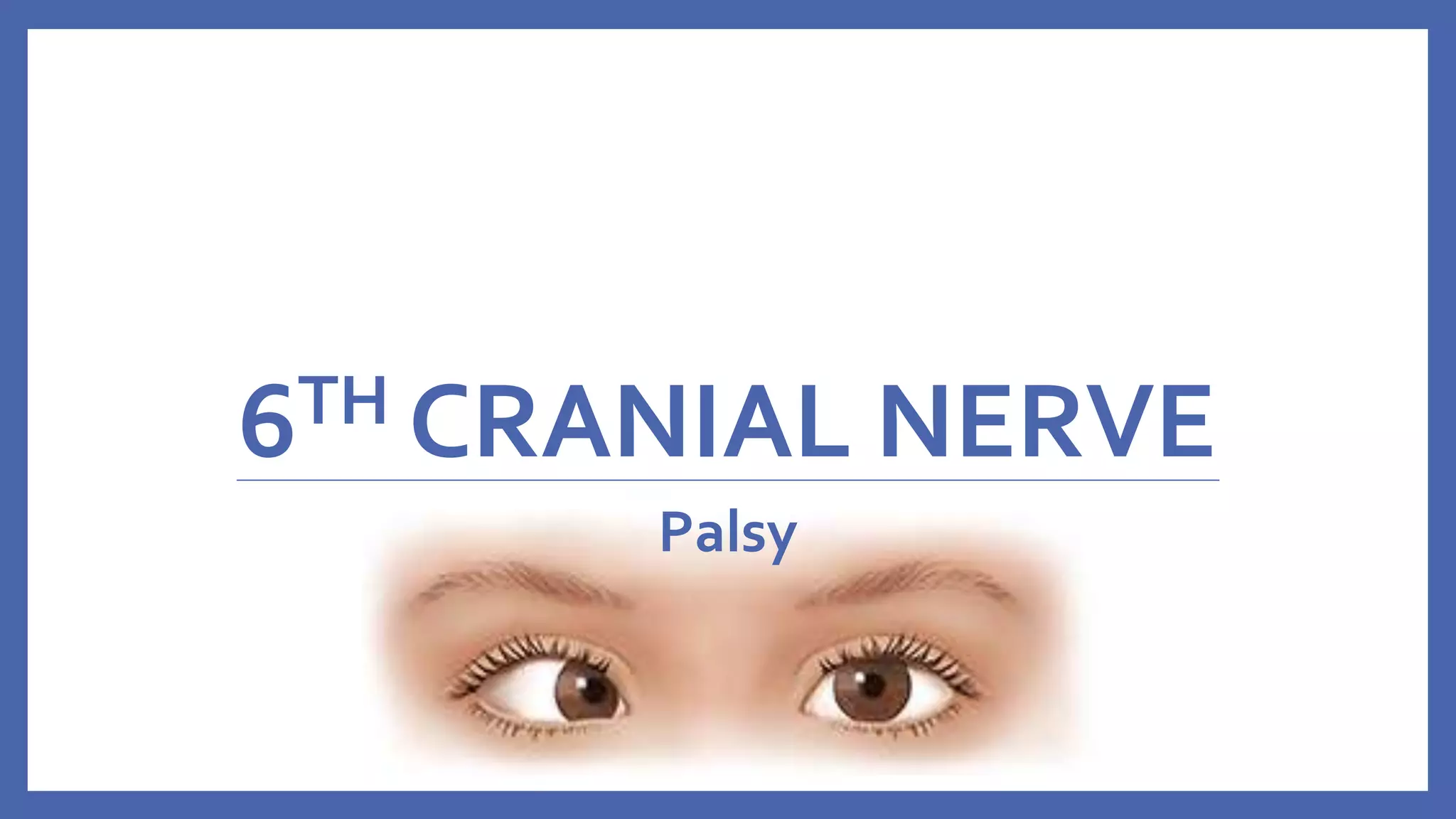 6th Nerve Palsy | PPTX