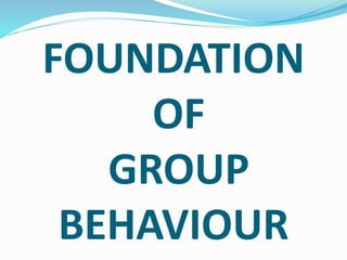6TH OB Foundation of Group Behaviour (1).pptx