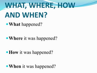 What, Where, How and When? NCERT Class VI | PPTX