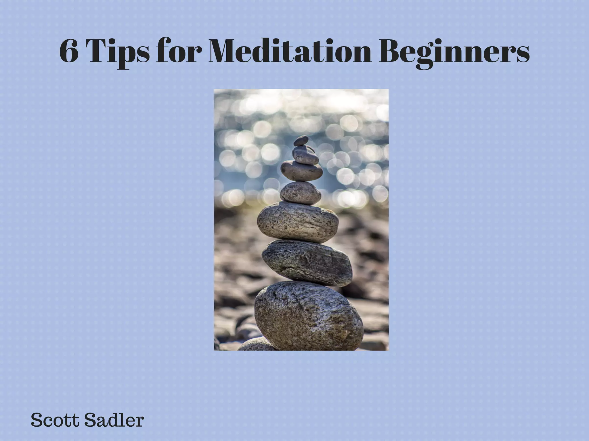6 Tips for Meditation Beginners | PDF