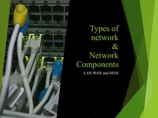 types of network Network_Components.pptx | Free Download