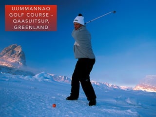 Stephen Geri: 6 Unusual Golf Courses | PPT