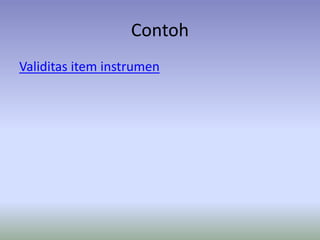 6 validitas&reliabilitas instrumen | PPTX