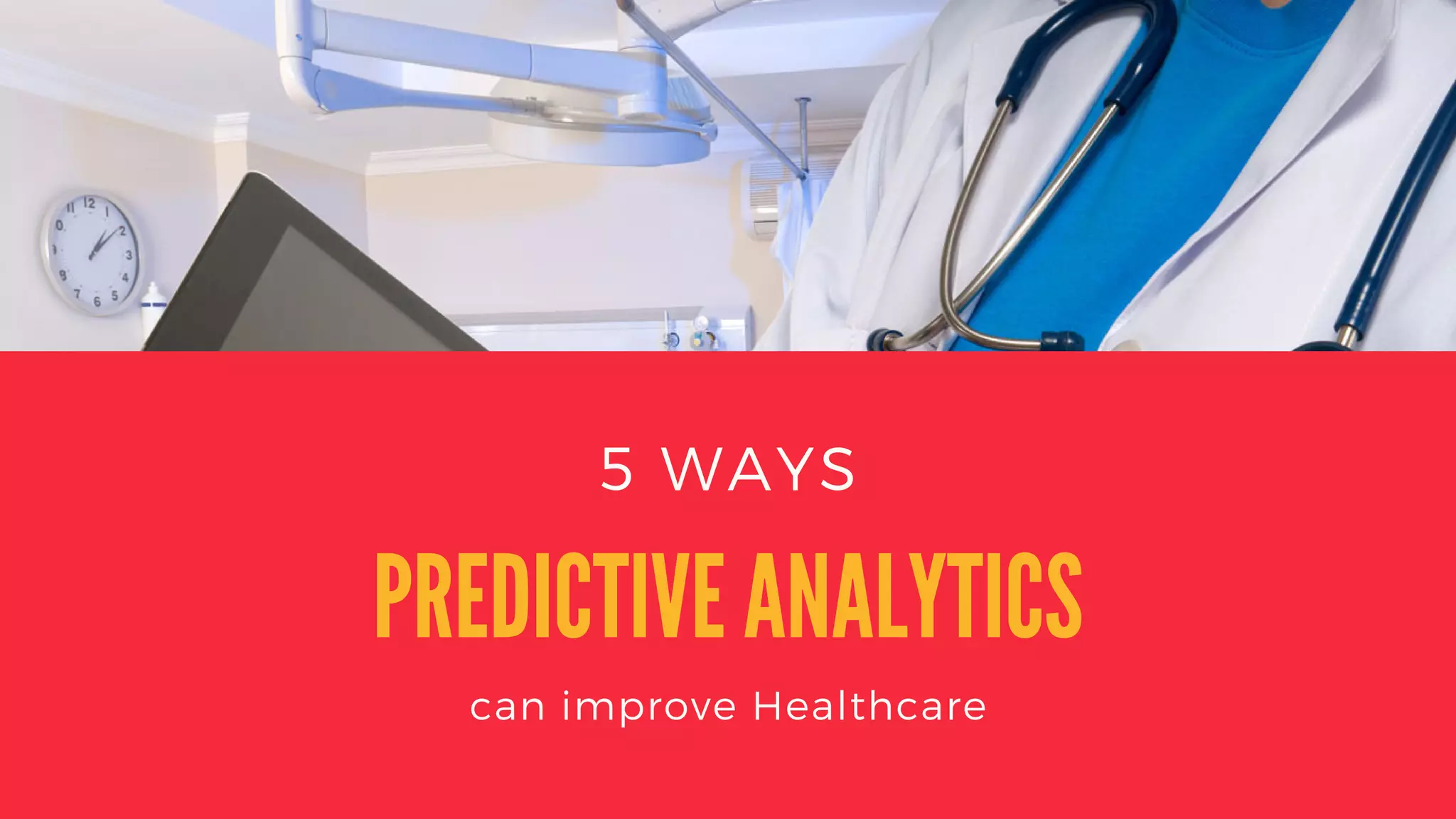 5 Ways Predictive Analytics Can Improve Healthcare | PDF