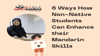 6 Ways How Non-Native How can non-native students improve their Mandarin skills? | PPTX