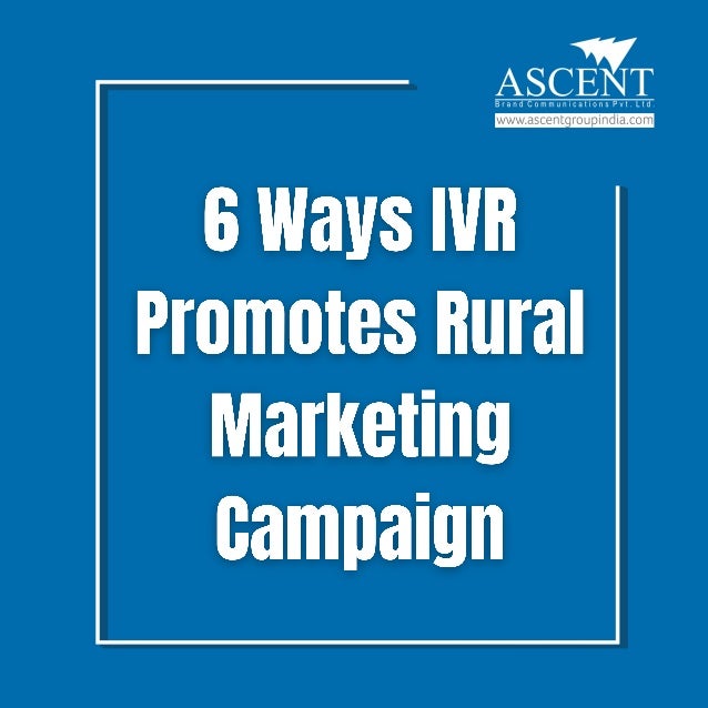 6 Ways IVR Promotes Rural Marketing Campaign | PDF