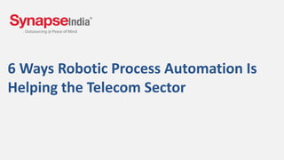 Discover the Benefits of RPA in Telecommunication | PPT