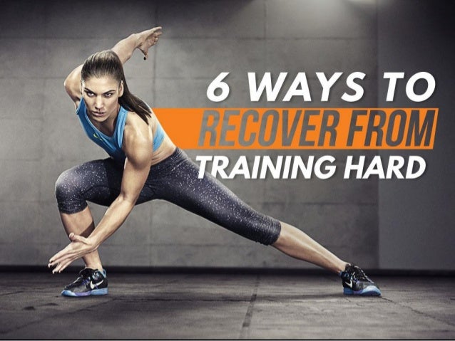 6 Ways To Recover From Training Hard