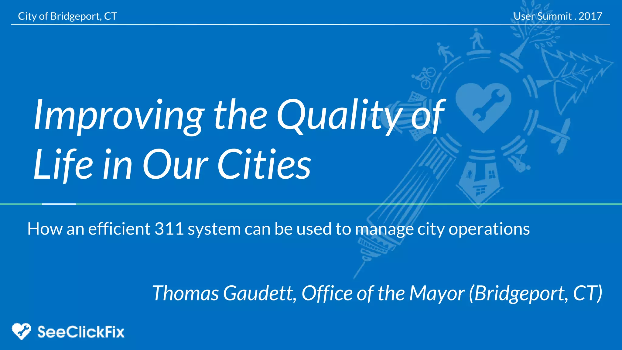 Improving the Quality of Life in Our Cities: How an efficient 311 ...