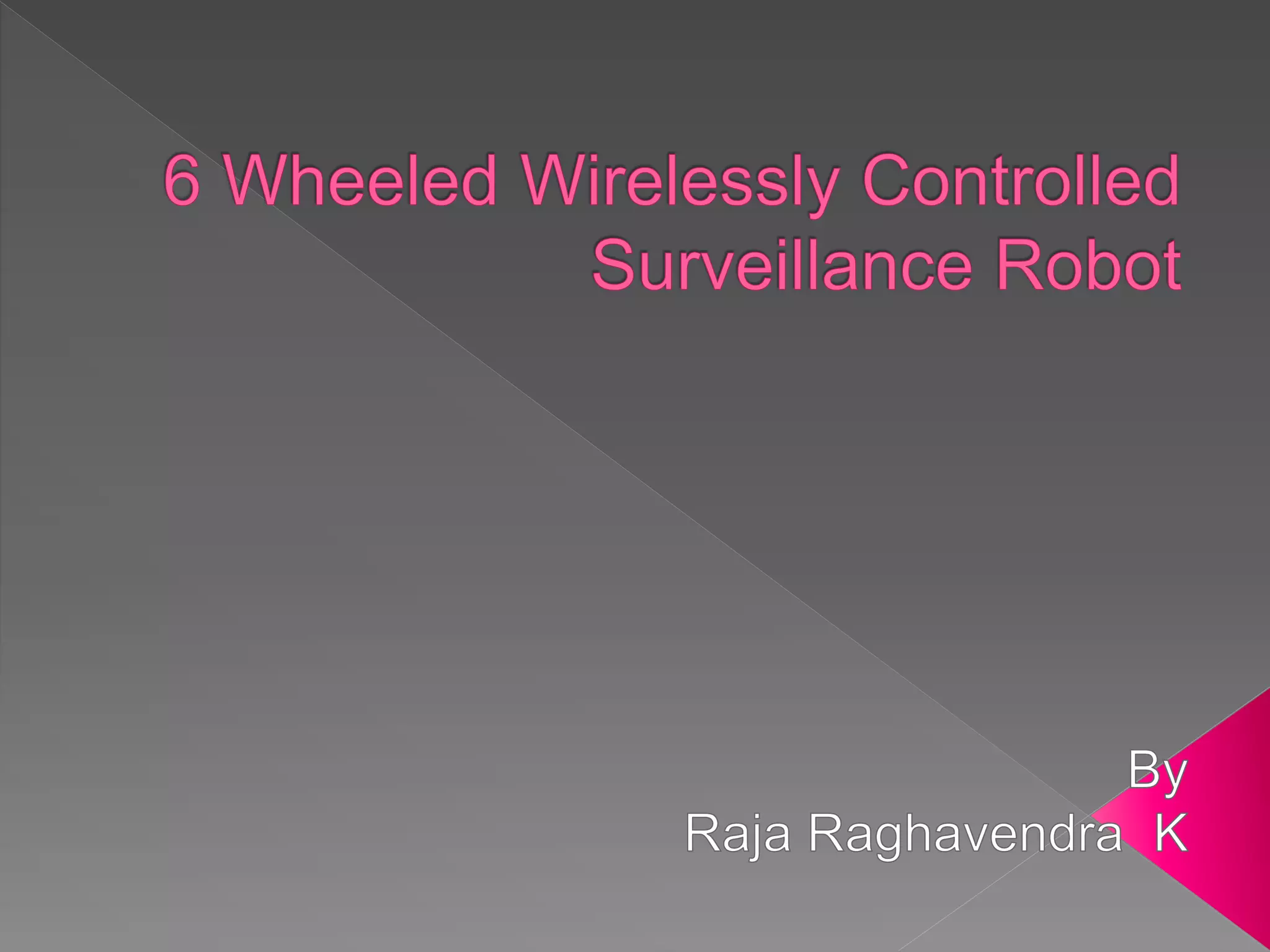 6 wheeled surveillance robot | PPTX