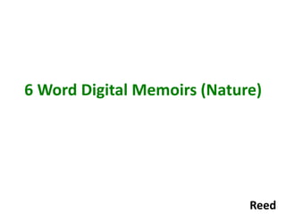 6 word digital memoirs (nature) | PPT