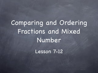 7-12 Compare/Order Fractions & Mixed #s | KEY