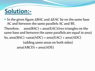 TWO TRIANGLES HAVING THE SAME BASE AND EQUAL AREAS LIE BETWEEN THE SAME PARALLELS | PPT