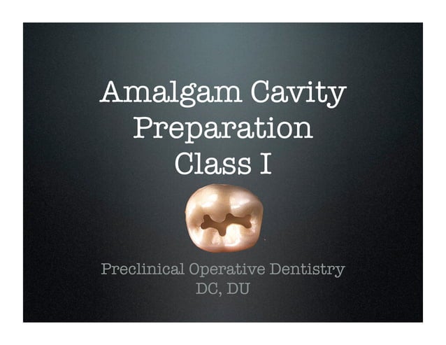 amalgam cavity preparation class i | PDF | Dental Health | Diseases and Conditions