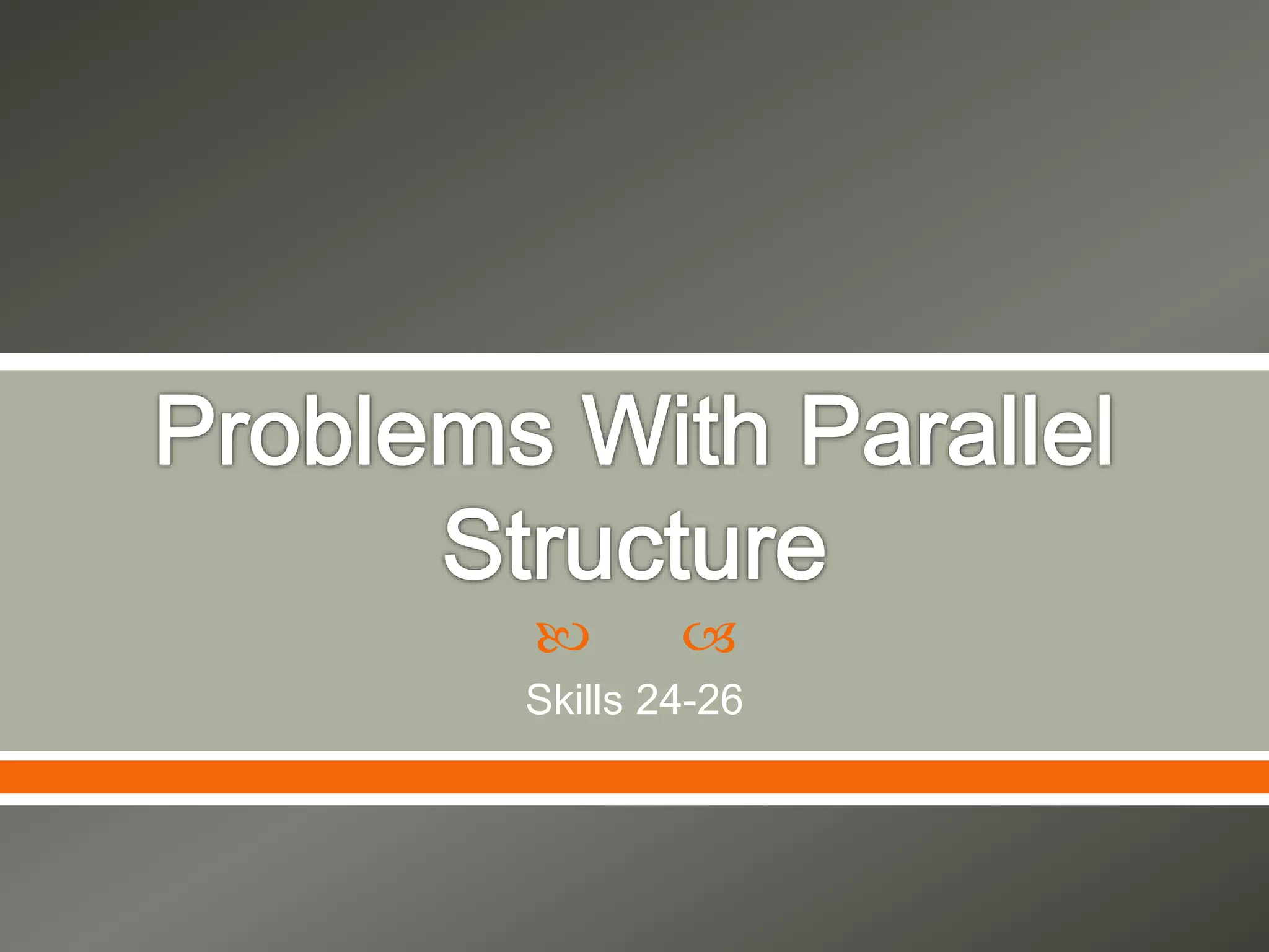 Problems with parallel structure | PPTX