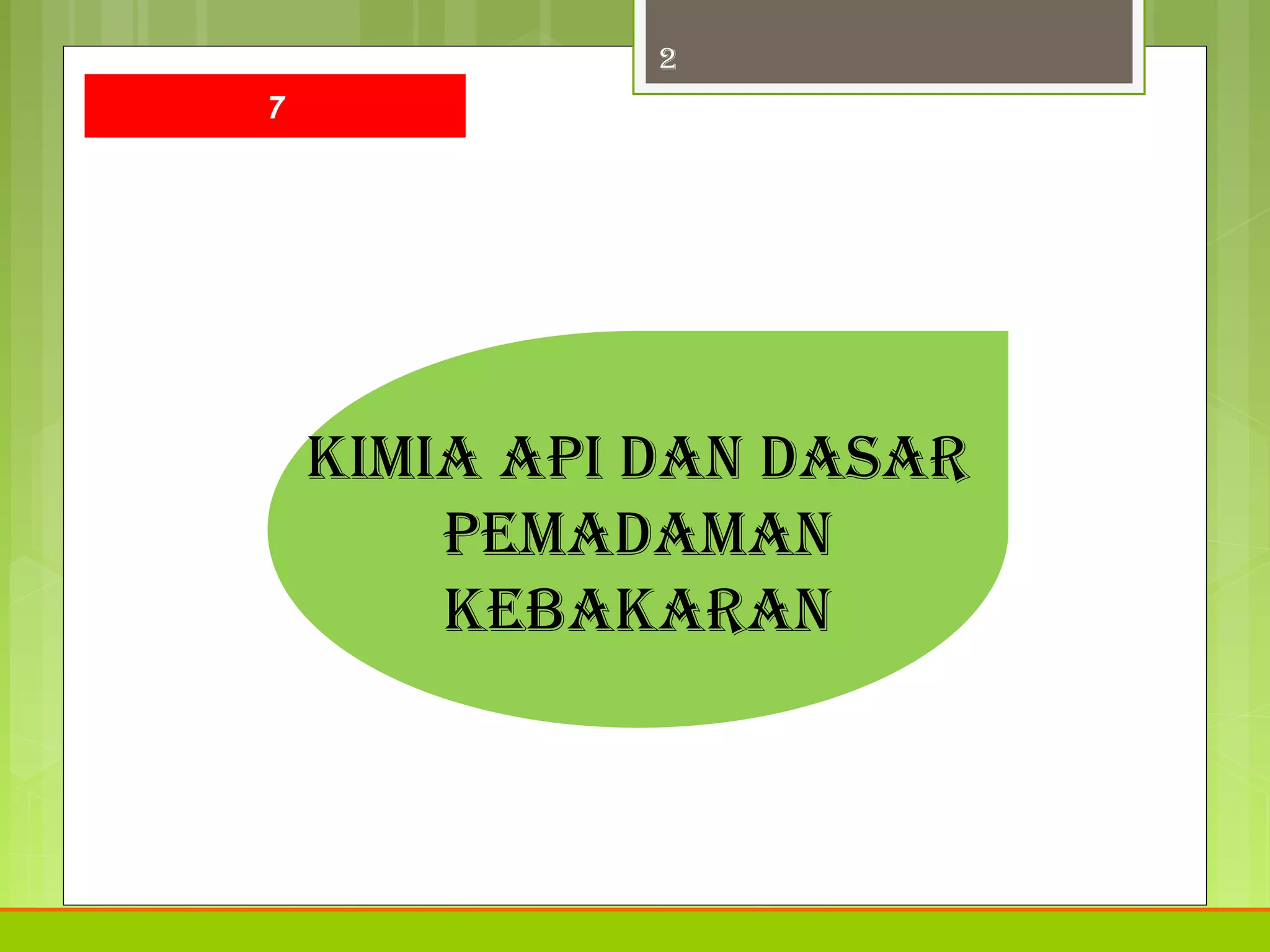7. kimia api & dasar pemadaman kebakaran | PPT