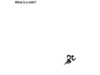 *7.What is a mile? | PPTX