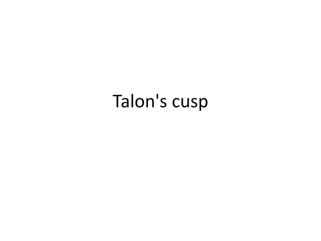 7.talon's cusp | PPTX | Dental Health | Diseases and Conditions