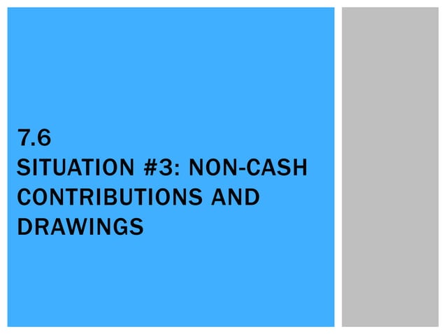 7.6 Situation 3 - Non-cash contributions and drawings | PPTX