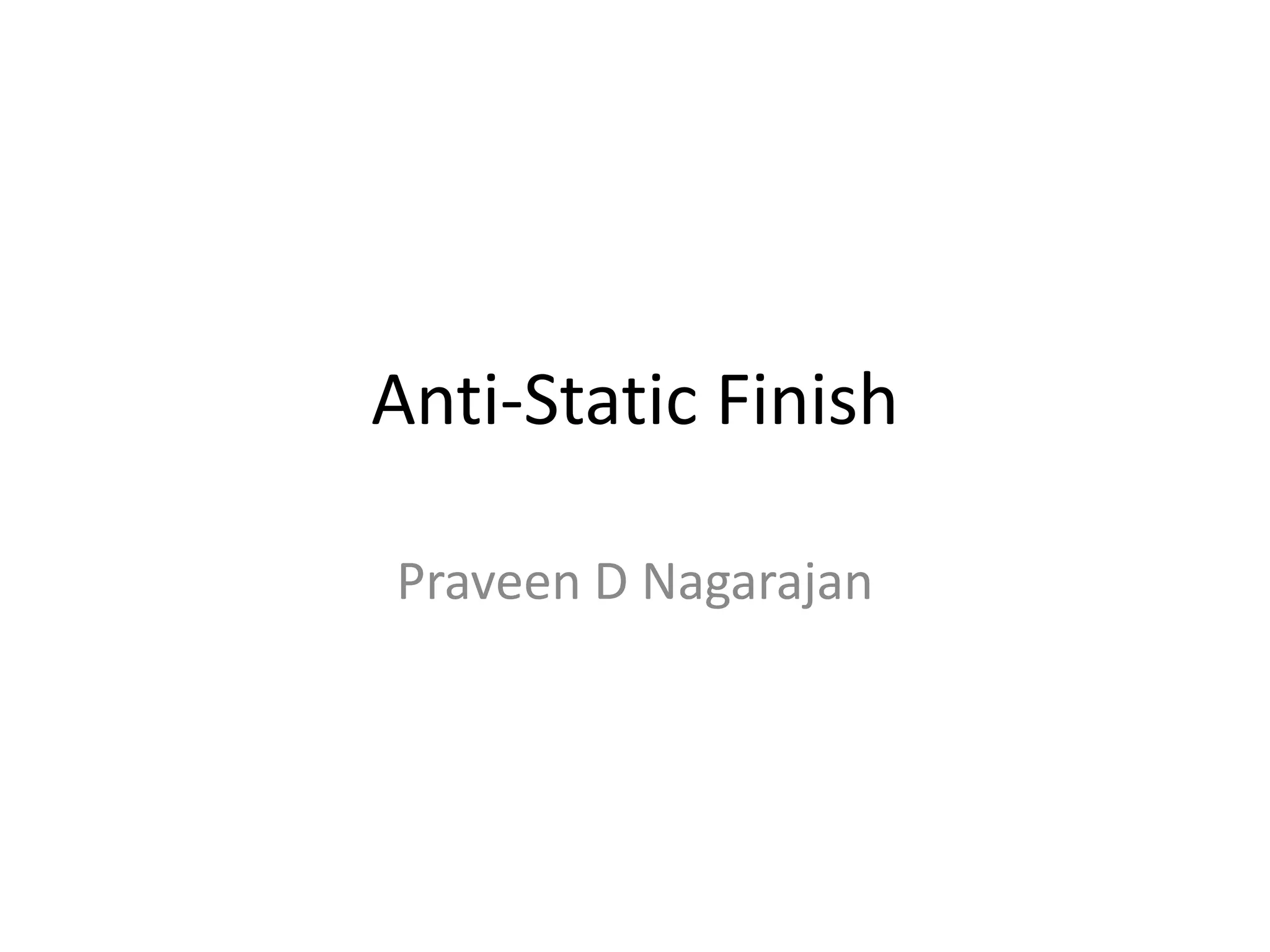 Anti static finish | PPTX