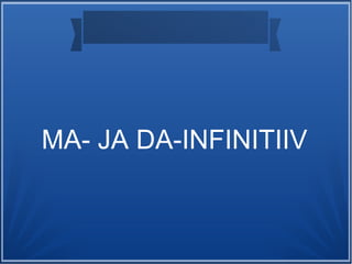 7.с klass tarkus tuleb tasapisi grammatika_ma- ja da- infinitiiv | PPT