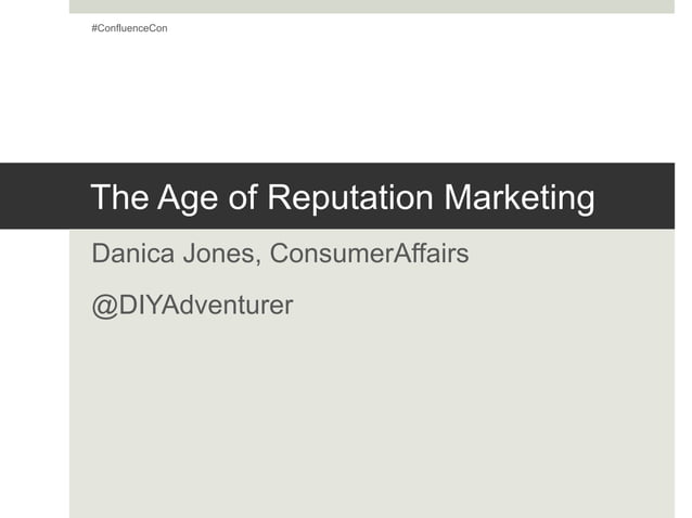 Danica Jones - “The Age of Reputation Marketing” | PPT