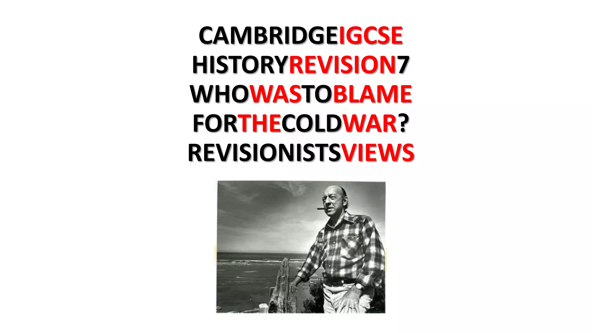 CAMBRIDGE IGCSE HISTORY REVISION 7 - WHO WAS TO BLAME FOR THE COLD WAR ...